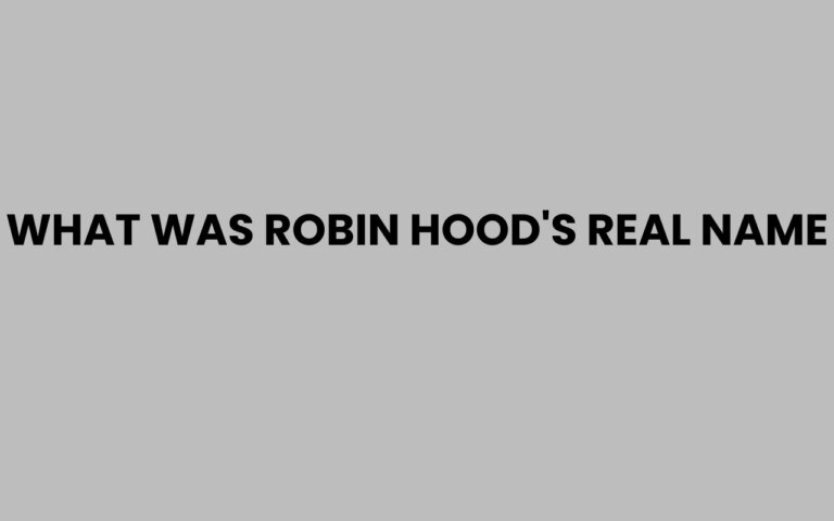 What Was Robin Hood's Real Name? Uncover the True Story