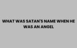 What Was Satan's Name When He Was an Angel Explained