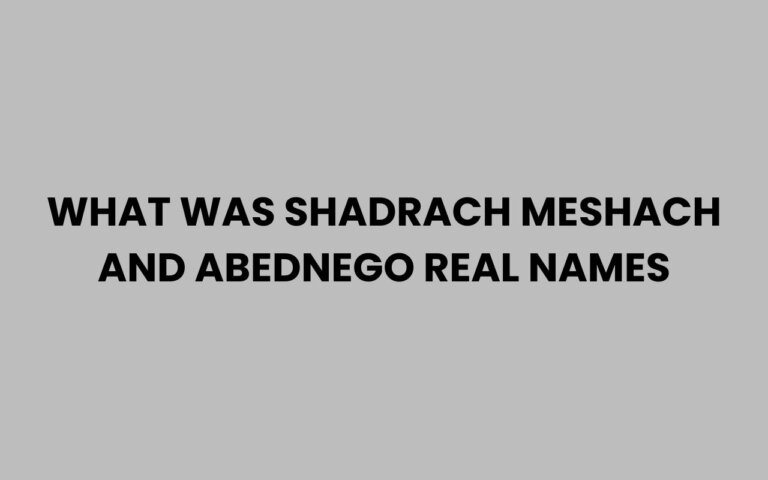 What Was Shadrach Meshach and Abednego Real Names?
