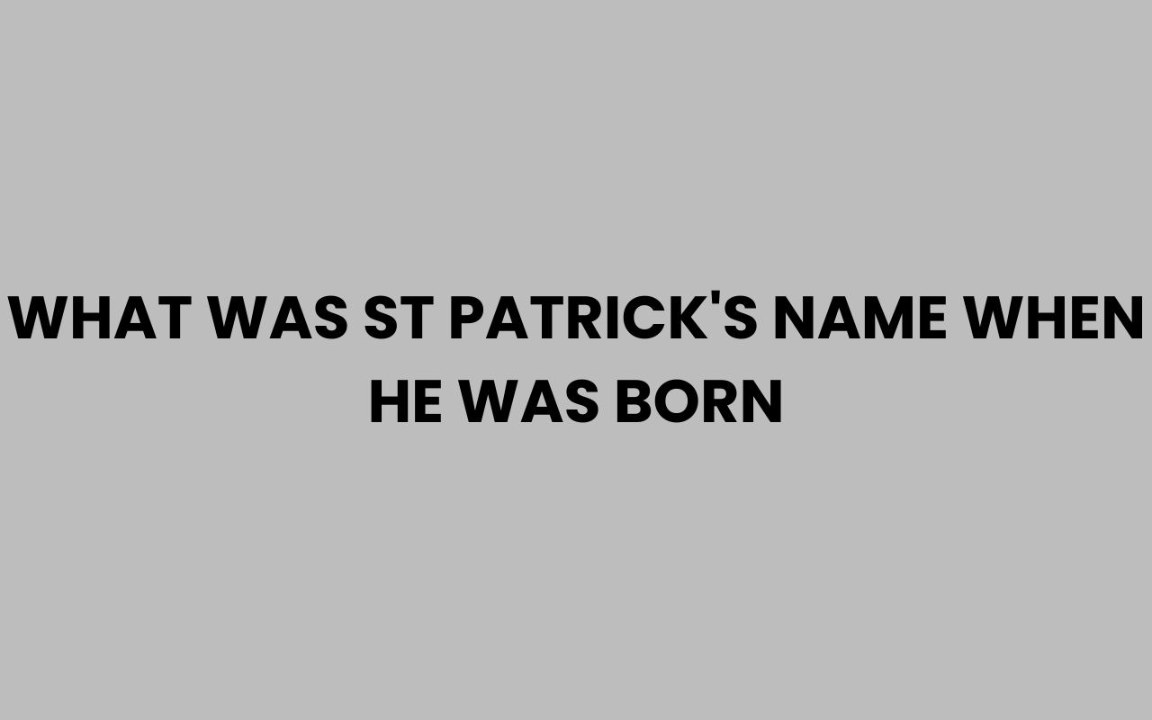 What Was St Patrick's Name When He Was Born Explained