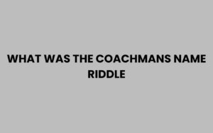 What Was the Coachmans Name Riddle Explained Clearly