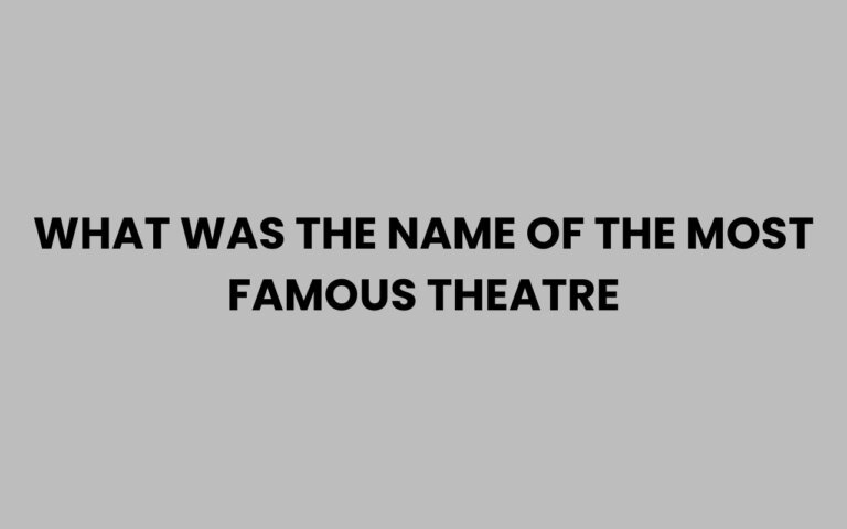 What Was the Name of the Most Famous Theatre in History?