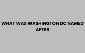 What Was Washington DC Named After? Discover the History