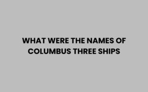 What Were the Names of Columbus Three Ships Explained