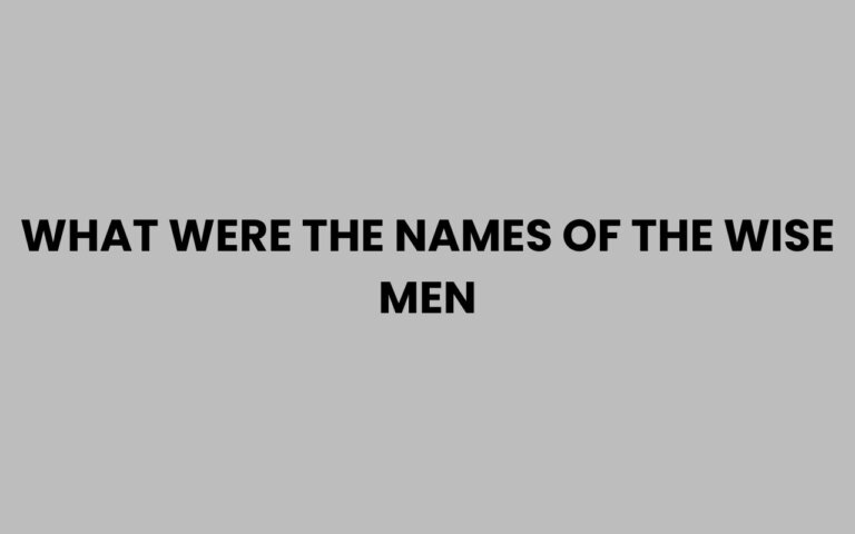 What Were the Names of the Wise Men in the Bible?