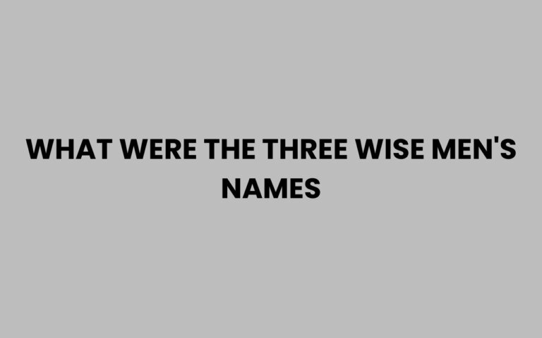 What Were the Three Wise Men's Names? Discover Their Story