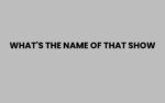 What's the Name of That Show? Find It Fast Here