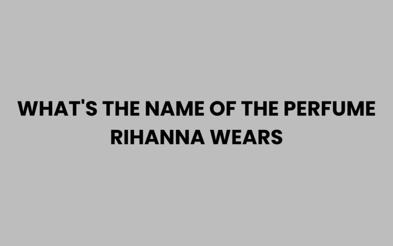 What's the Name of the Perfume Rihanna Wears? Find Out