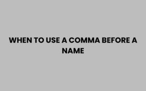 When to Use a Comma Before a Name Explained Simply