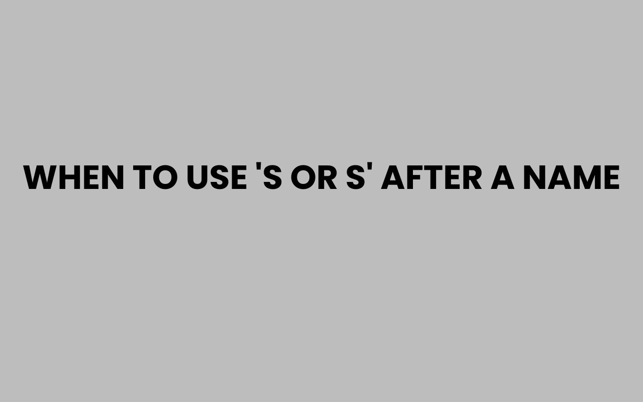 When to Use 's or s' After a Name: Simple Guide