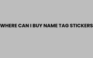 Where Can I Buy Name Tag Stickers Online and In Stores