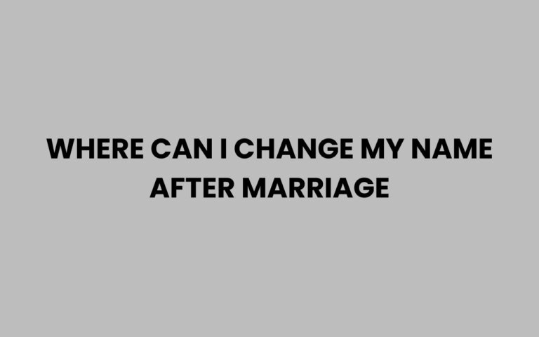 Where Can I Change My Name After Marriage? Guide
