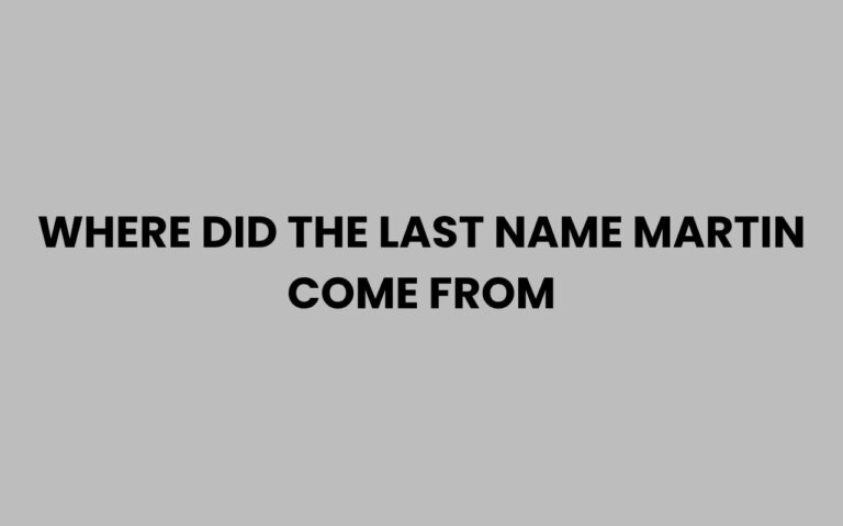 Where Did the Last Name Martin Come From? Origins Revealed