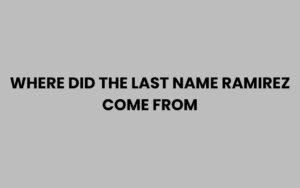 Where Did the Last Name Ramirez Come From? Origins Explained