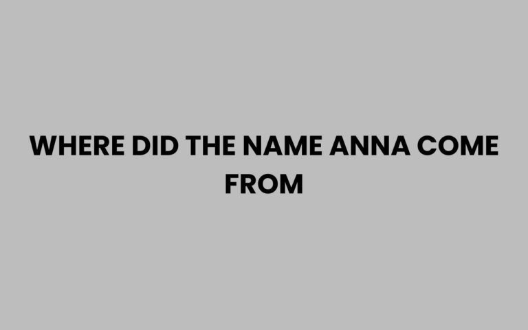 Where Did the Name Anna Come From? Origins and Meaning