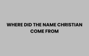 Where Did the Name Christian Come From? Origins Explained