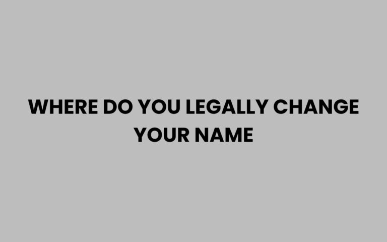Where Do You Legally Change Your Name? Step-by-Step Guide