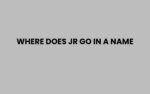 Where Does Jr Go in a Name? Proper Placement Explained
