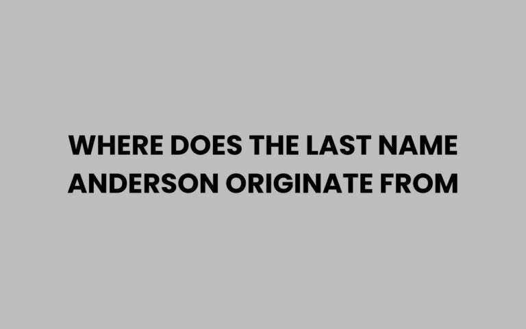 Where Does the Last Name Anderson Originate From Explained
