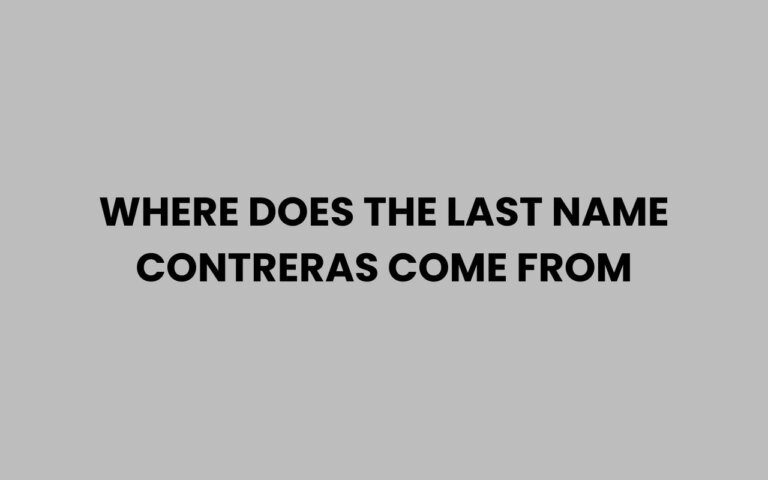 Where Does the Last Name Contreras Come From Explained