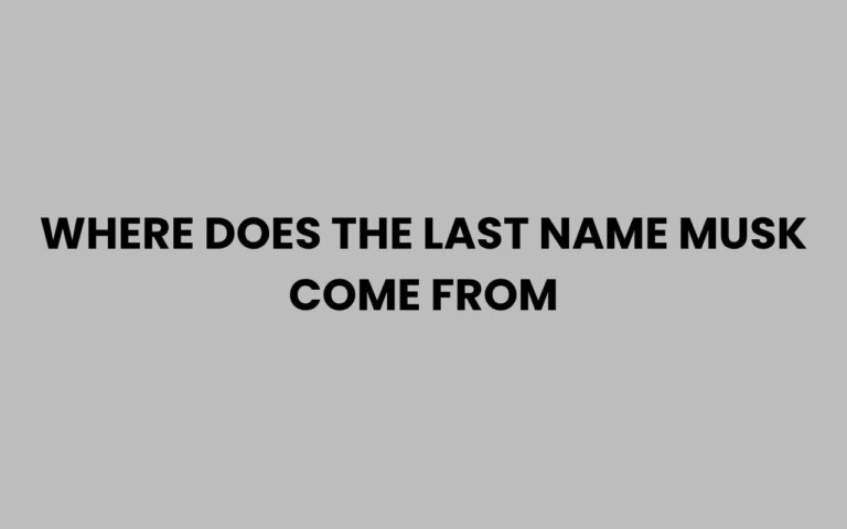 Where Does the Last Name Musk Come From? Origins Explained