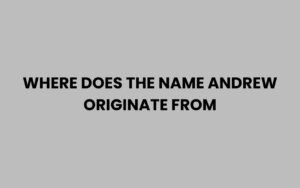 Where Does the Name Andrew Originate From? Meaning & Roots