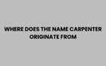 Where Does the Name Carpenter Originate From? History & Meaning