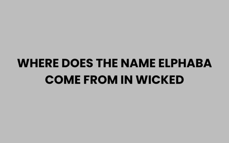 Where Does the Name Elphaba Come From in Wicked?