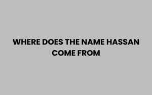 Where Does the Name Hassan Come From? Origins Explained