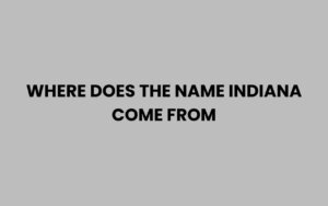 Where Does the Name Indiana Come From Explained