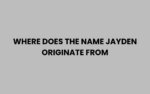 Where Does the Name Jayden Originate From? Meaning & Roots