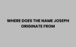 Where Does the Name Joseph Originate From? Meaning & Roots