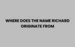 Where Does the Name Richard Originate From and Why?