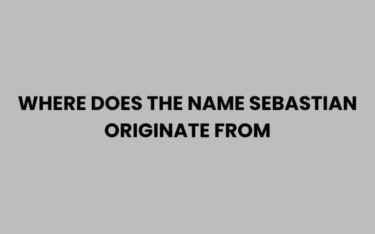 Where Does the Name Sebastian Originate From? Find Out