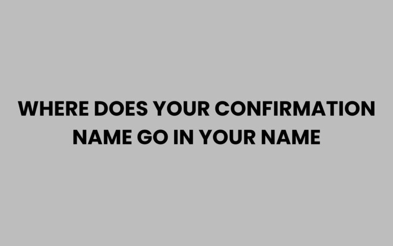 Where Does Your Confirmation Name Go in Your Full Name?