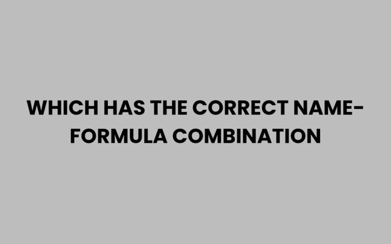 Which Has the Correct Name-Formula Combination Explained
