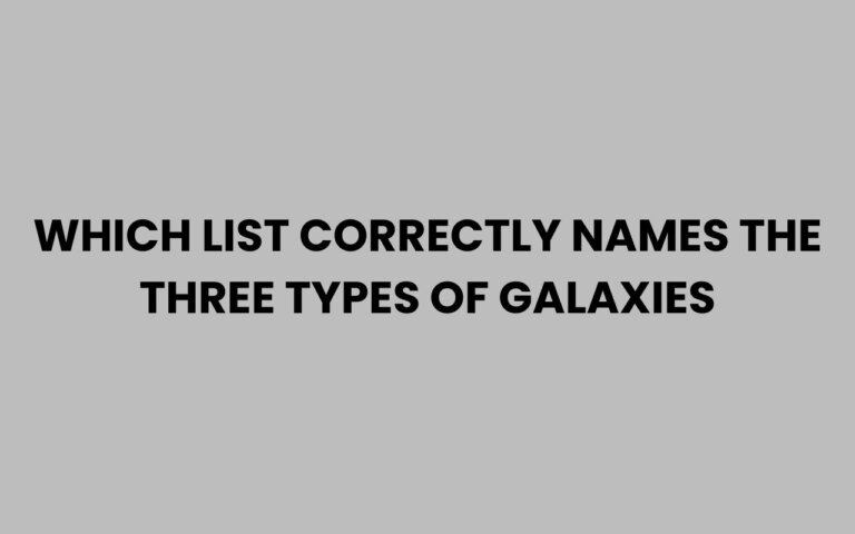 Which List Correctly Names the Three Types of Galaxies?