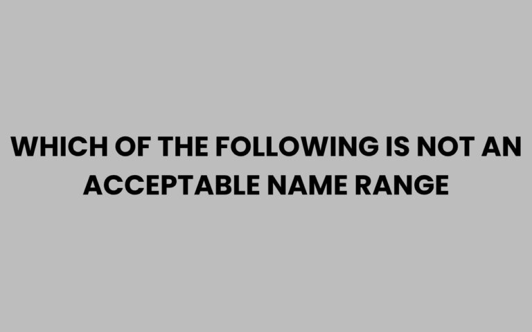 Which of the Following Is Not an Acceptable Name Range?
