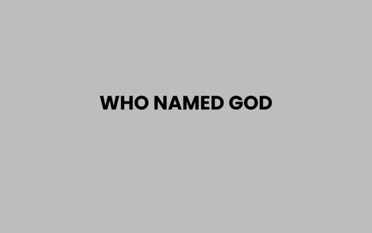Who Named God and Why? Exploring the Origins of His Name