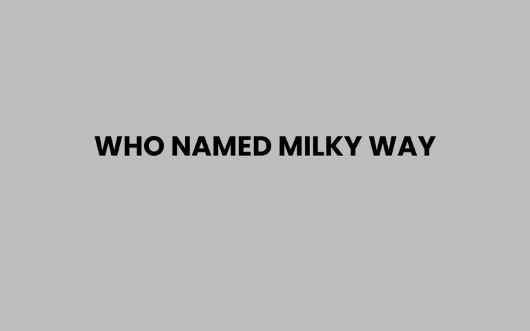 Who Named Milky Way? Discover the Origins and Meaning