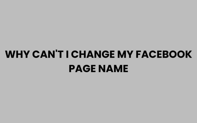 Why Can't I Change My Facebook Page Name? Common Reasons