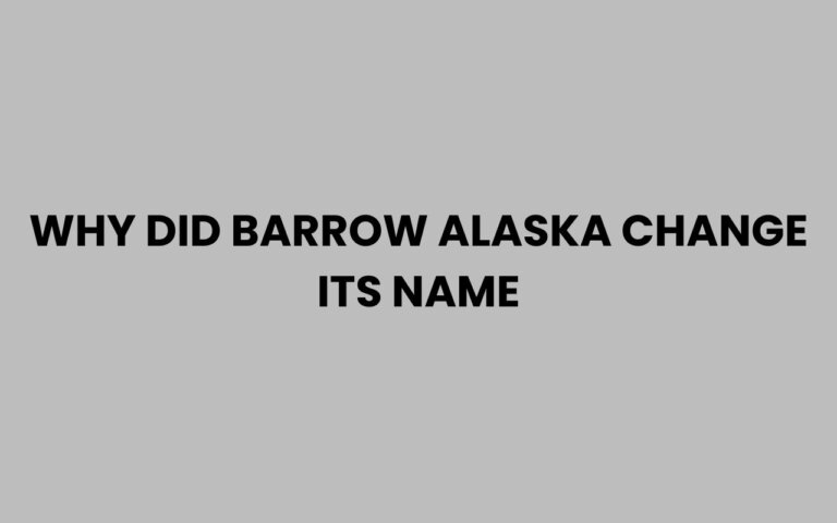 Why Did Barrow Alaska Change Its Name? Explained Simply