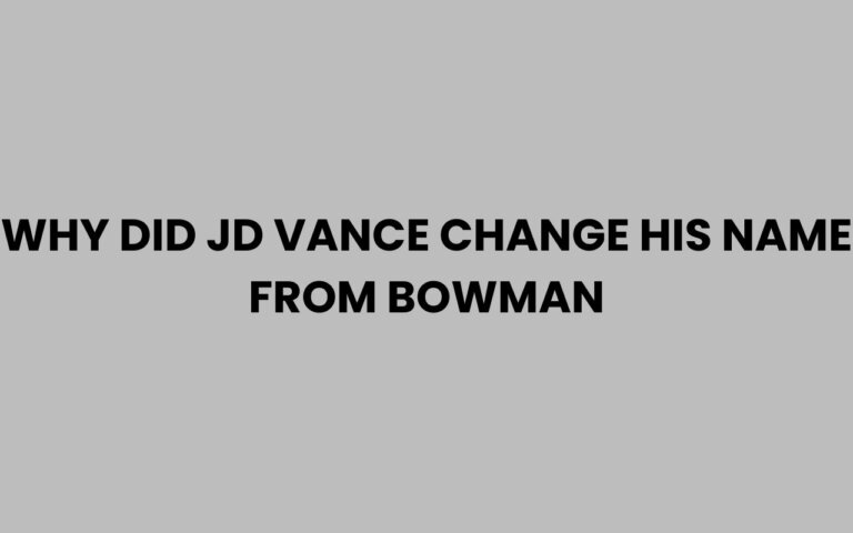 Why Did JD Vance Change His Name from Bowman? Explained