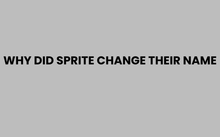 Why Did Sprite Change Their Name? The Real Reason Explained