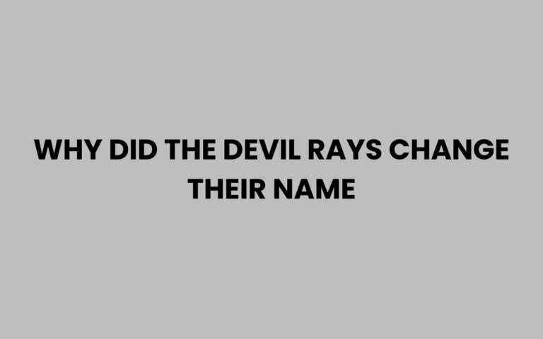 Why Did the Devil Rays Change Their Name? Find Out Here