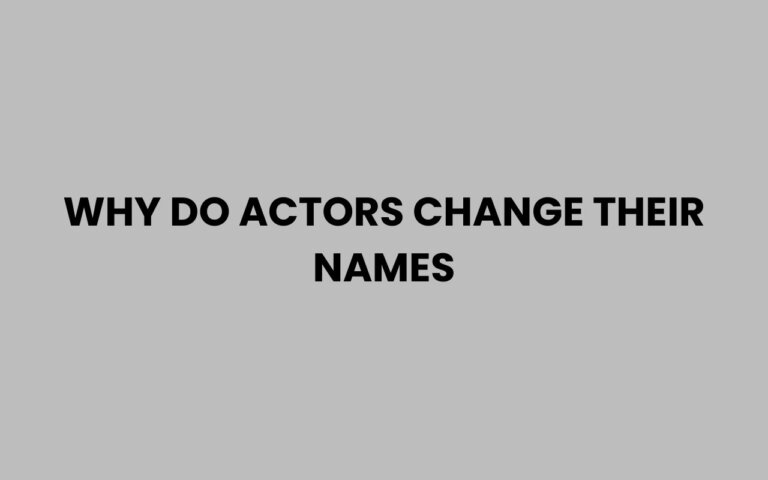 Why Do Actors Change Their Names? Surprising Reasons