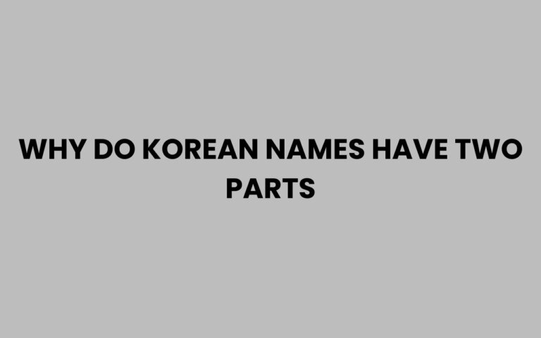 Why Do Korean Names Have Two Parts Explained Simply