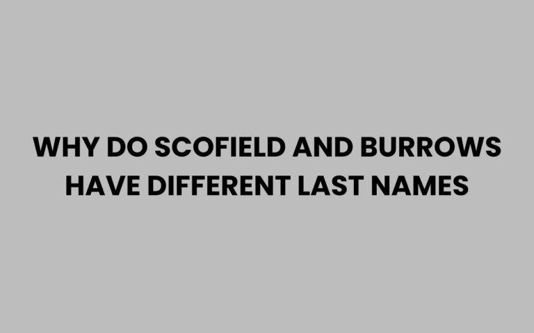 Why Do Scofield and Burrows Have Different Last Names Explained