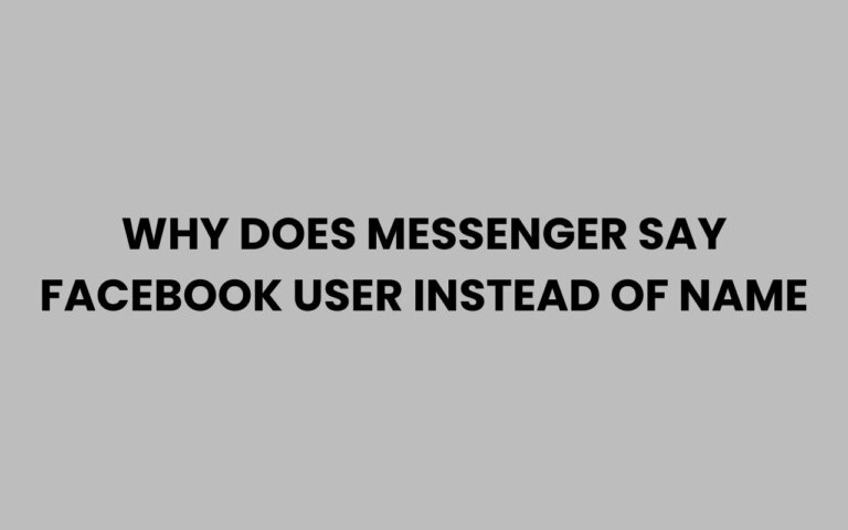 Why Does Messenger Say Facebook User Instead of Name?
