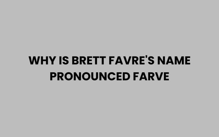 Why Is Brett Favre's Name Pronounced Farve? Explained